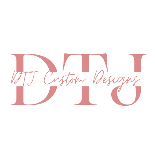 DTJ Custom Designs – DTJ Custom Designs
